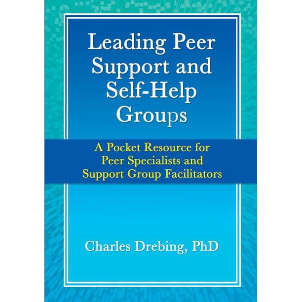 Leading Peer Support and Self-Help Groups : A Pocket Resource for Peer ...