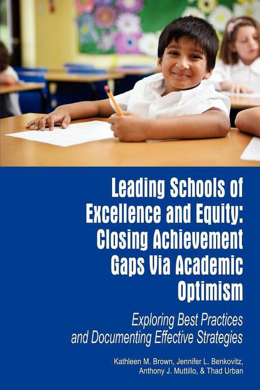 Leading Schools of Excellence and Equity: Closing Achievement Gaps Via ...