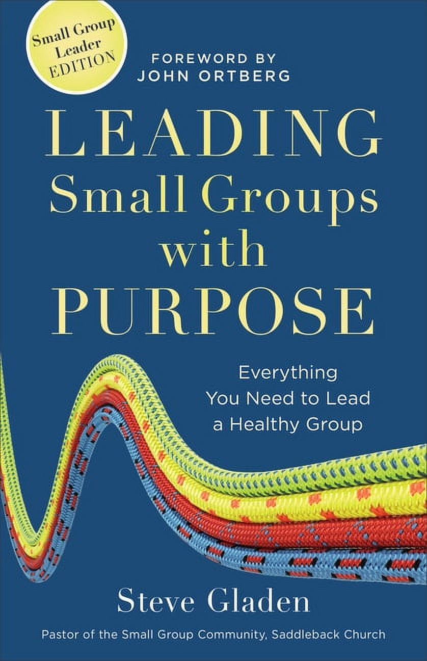 Leading Small Groups with Purpose: Everything You Need to Lead a ...