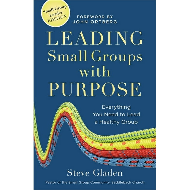 Leading Small Groups with Purpose: Everything You Need to Lead a ...