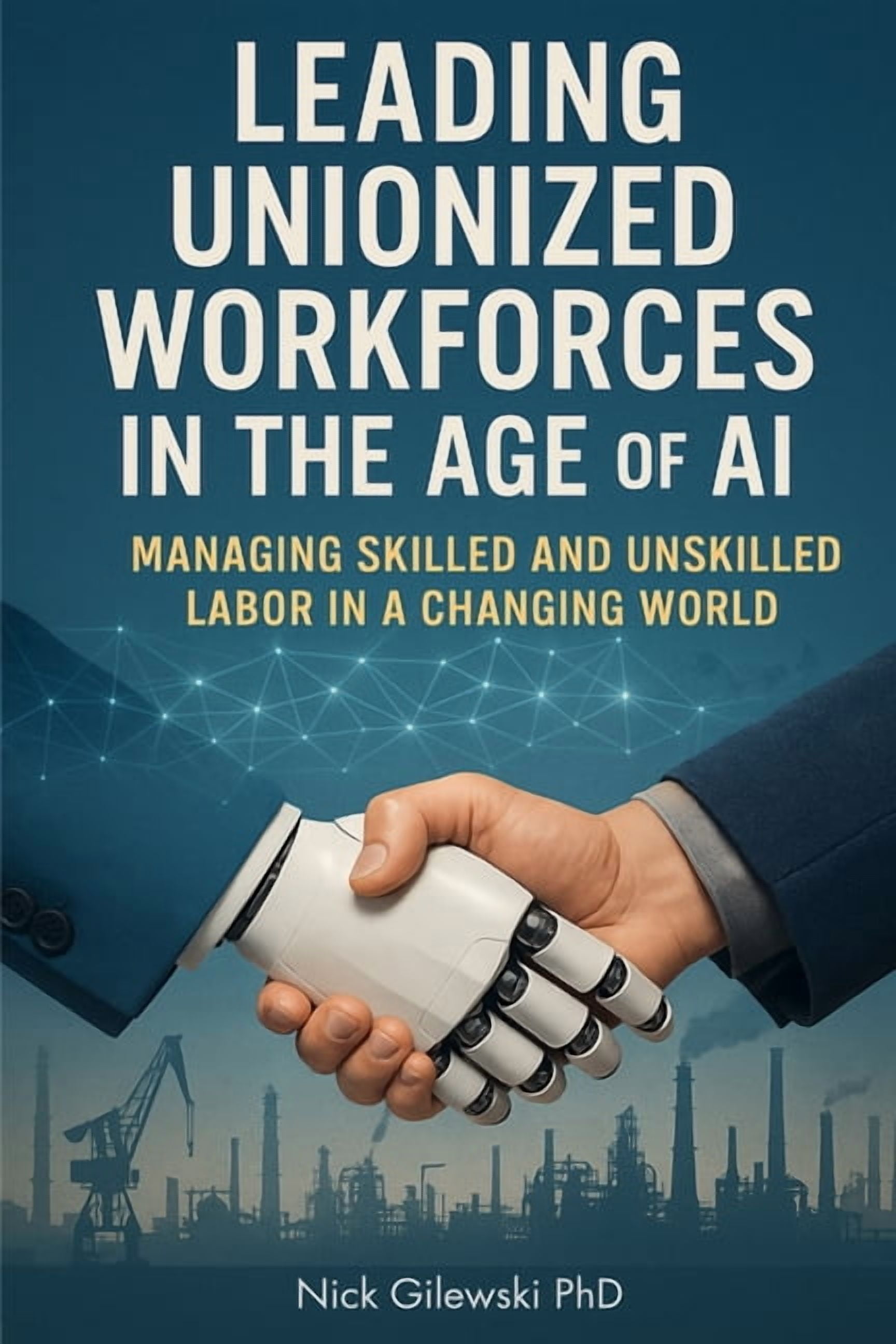 Leading Unionized Workforces in the Age of AI: Managing Skilled and ...