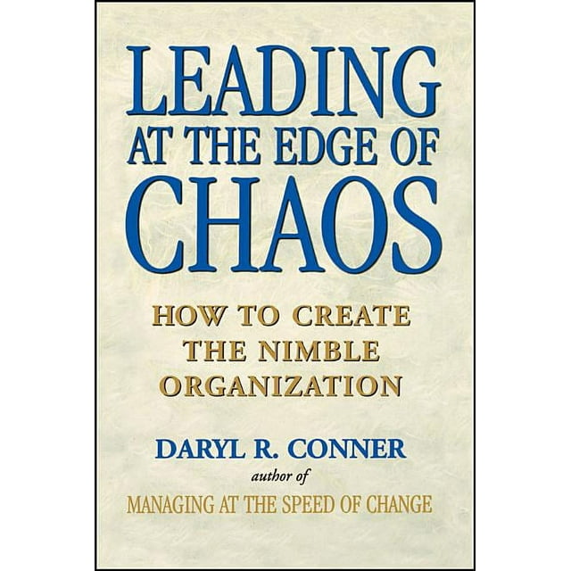 Leading at the Edge of Chaos: How to Create the Nimble Organization ...