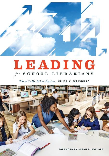 Leading for School Librarians: There Is No Other Option, (Paperback ...