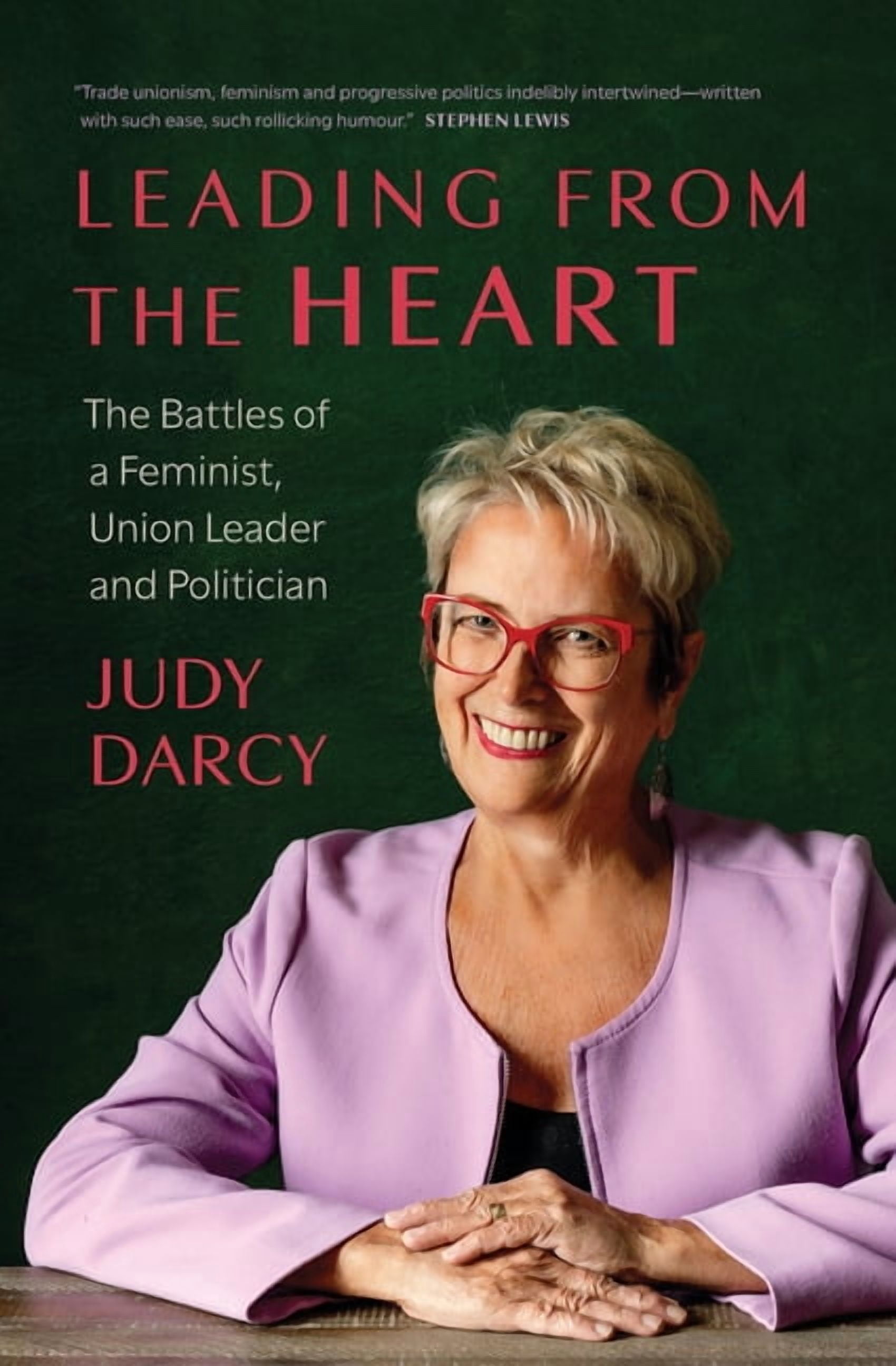 Leading from the Heart: The Battles of a Feminist, Union Leader and ...