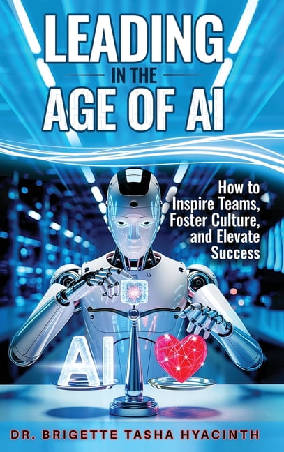 Leading in the Age of AI: How to Inspire Teams, Foster Culture and ...