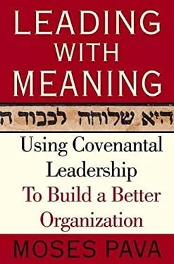 Pre-Owned Leading with Meaning : Using Covenantal Leadership to Build a ...