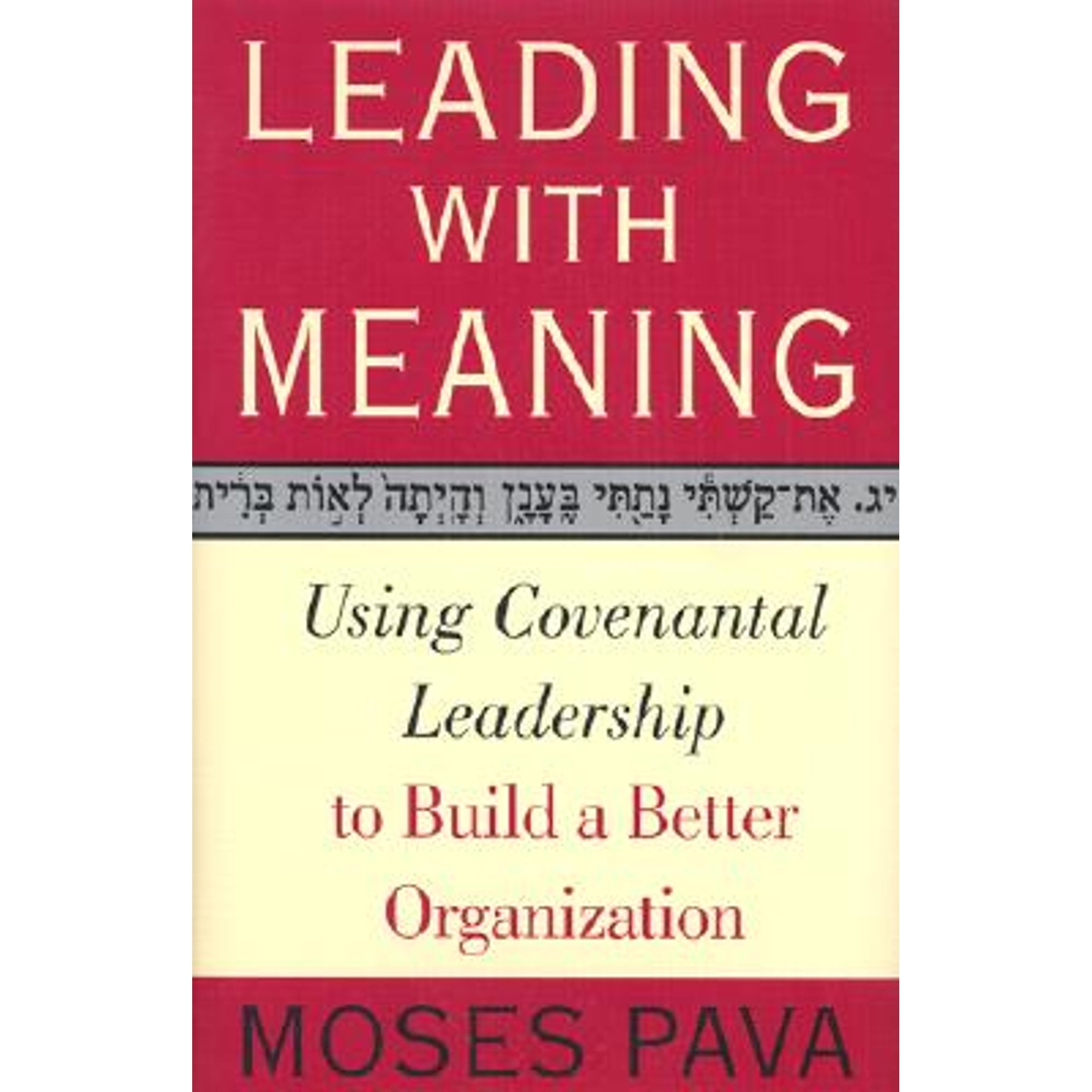 Pre-Owned Leading with Meaning: Using Covenantal Leadership to Build a ...