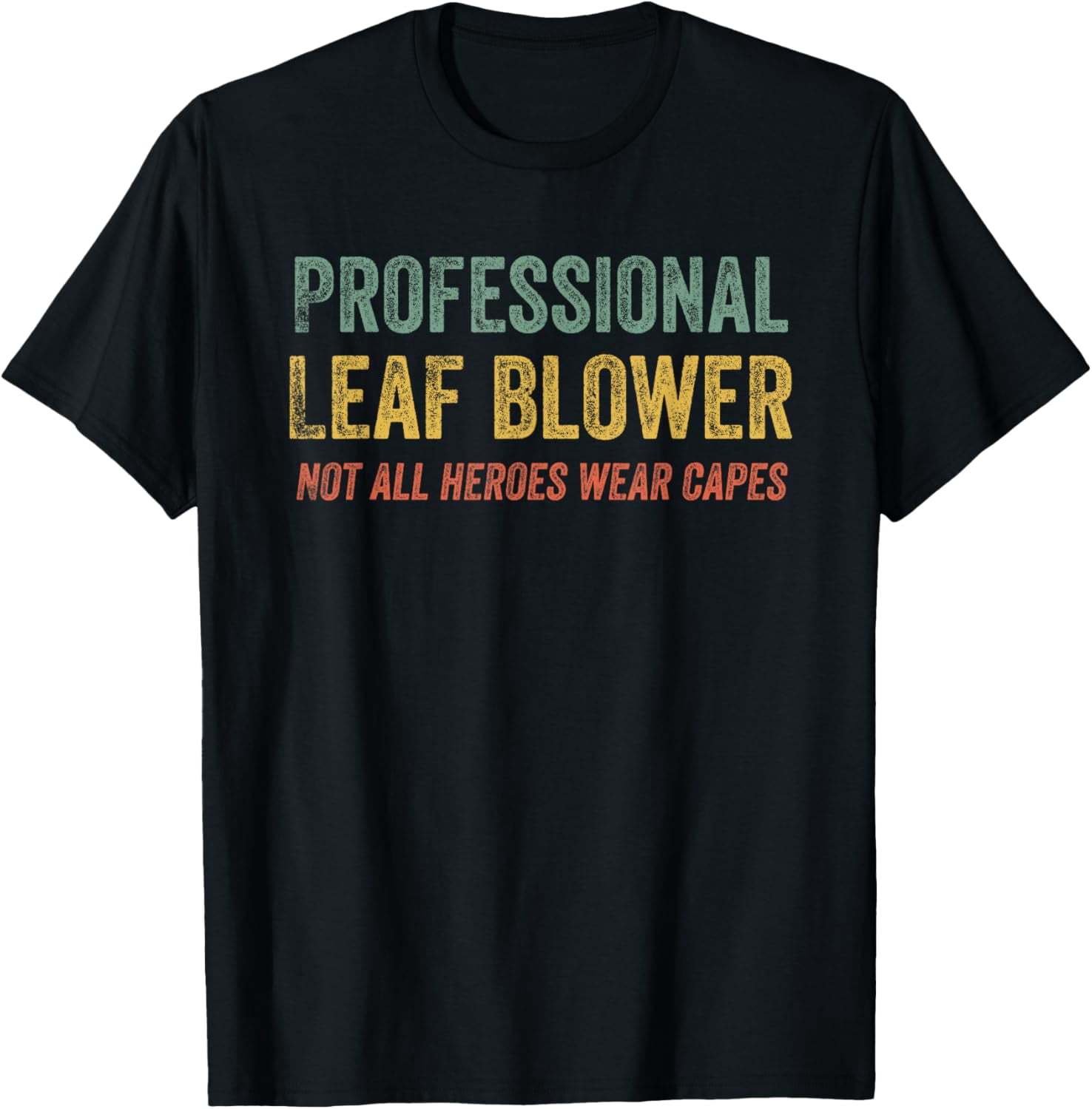 Leaf Blower Mens Landscaping Yard Work Professional Funny T-Shirt men ...