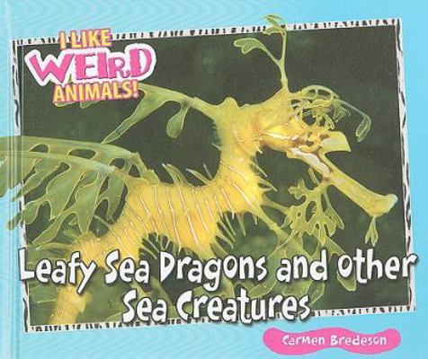 Pre-Owned Leafy Sea Dragons and Other Weird Sea Creatures (Library ...