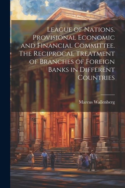 League of Nations. Provisional Economic and Financial Committee. The ...