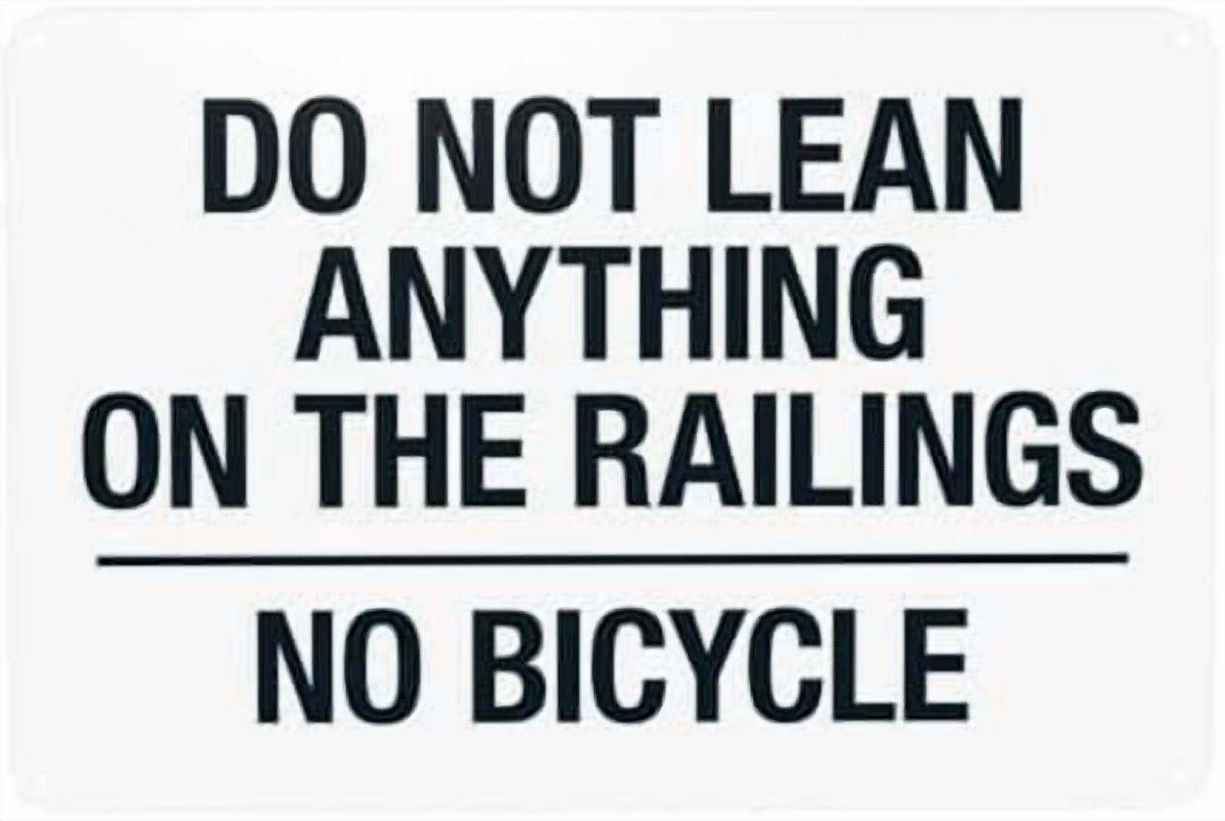 Do Not Lean Anything On The Railings No Bicycles Warning Sign, Bike ...