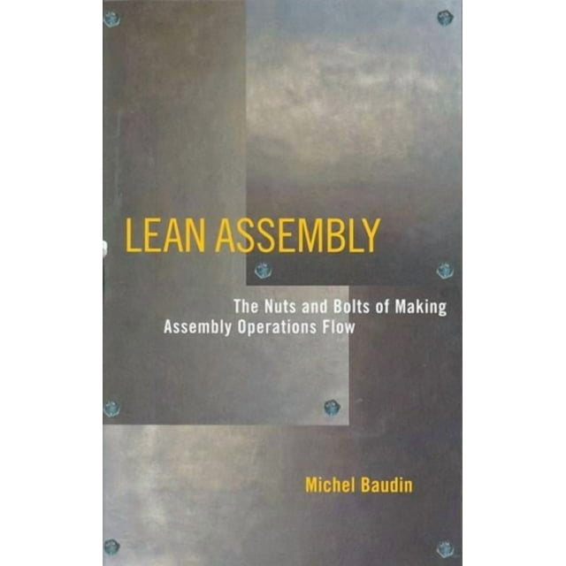 Lean Assembly: The Nuts and Bolts of Making Assembly Operations Flow ...