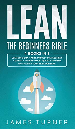 Lean: The Beginners Bible - 4 books in 1 - Lean Six Sigma + Agile ...