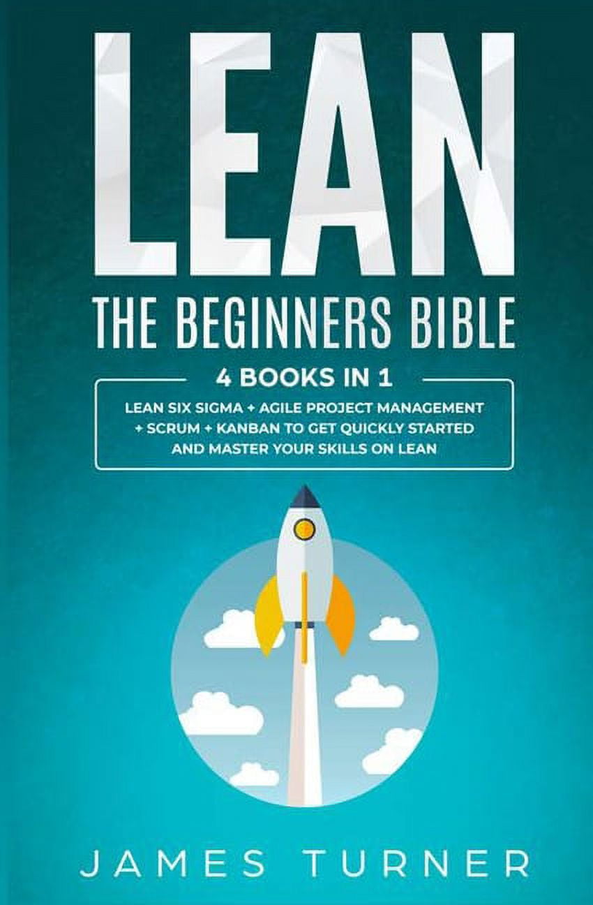 Lean: The Beginners Bible - 4 books in 1 - Lean Six Sigma + Agile ...