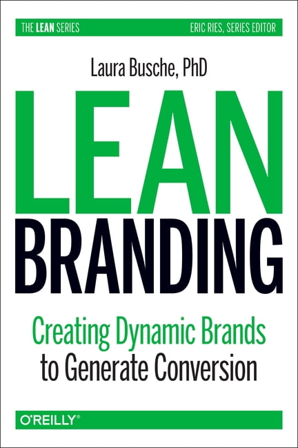 Lean Branding: Creating Dynamic Brands to Generate Conversion ...