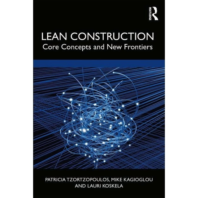 Lean Construction: Core Concepts and New Frontiers, (Hardcover ...