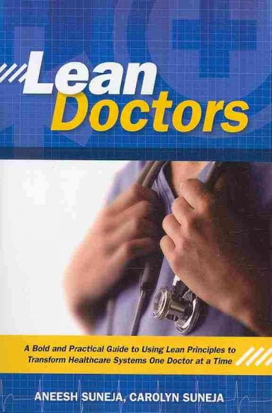 Lean Doctors: A Bold and Practical Guide to Using Lean Principles to ...