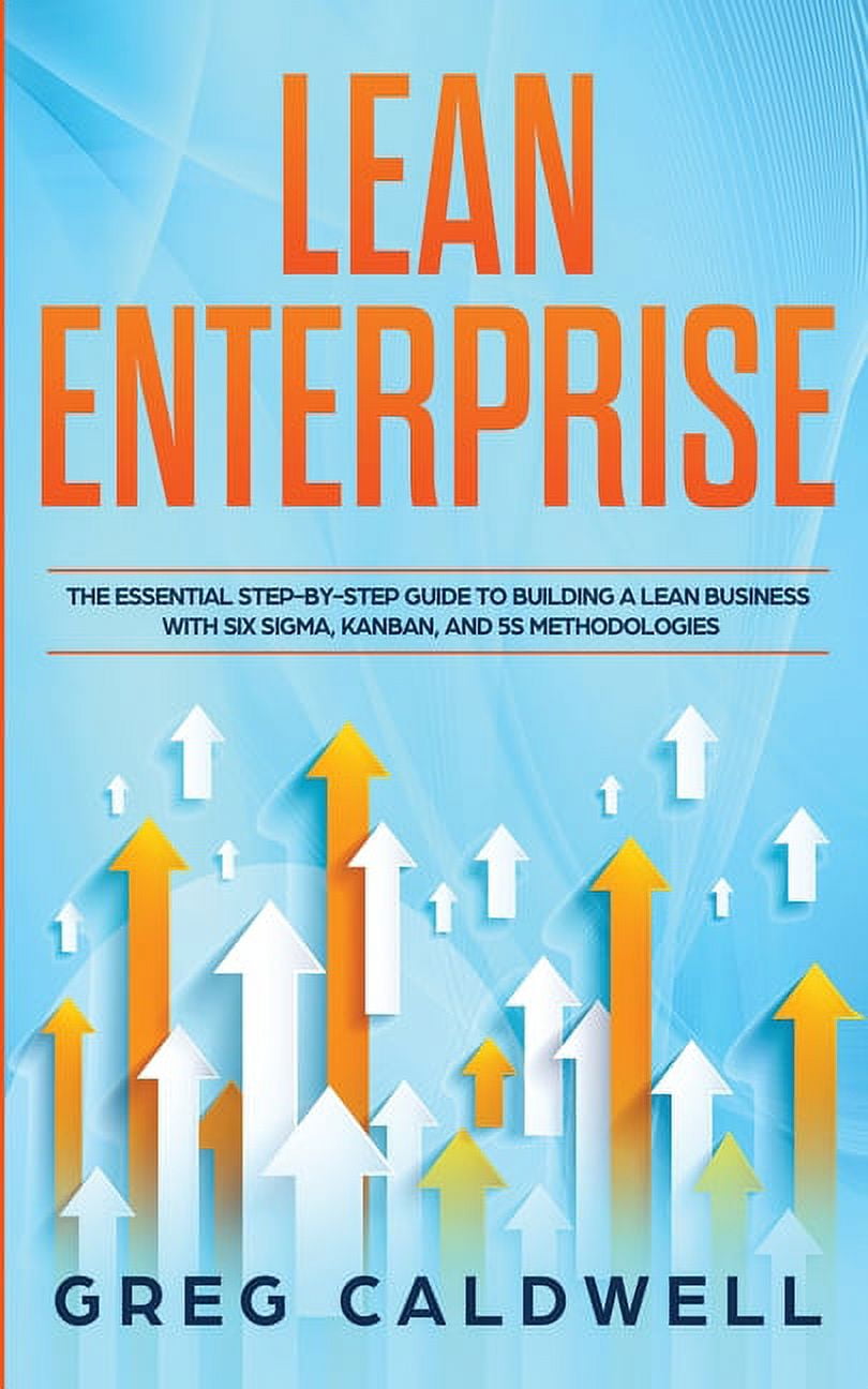 Lean Enterprise: The Essential Step-by-Step Guide to Building a Lean ...