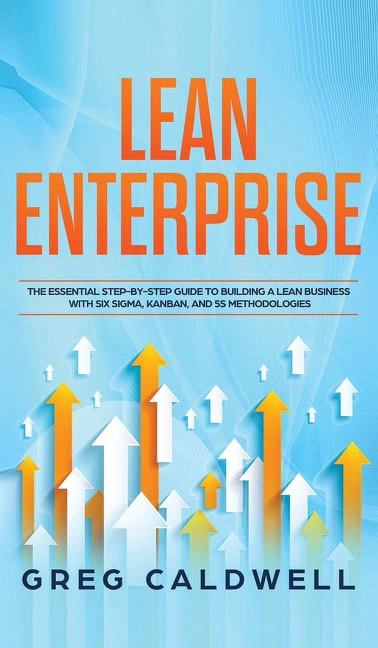 Lean Enterprise : The Essential Step-by-Step Guide to Building a Lean ... Lean Enterprise : The Essential Step-by-Step Guide to Building a Lean ...
