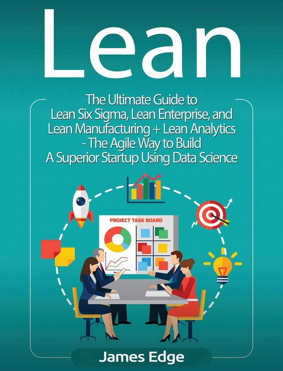 Lean: An Essential Guide to Lean Startup, Lean Six Sigma, Lean ...