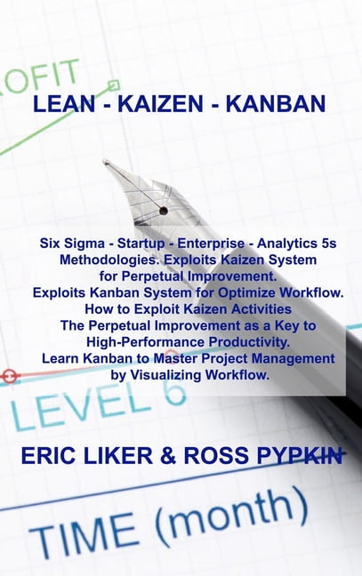 Lean - Kaizen - Kanban : Six Sigma - Startup - Enterprise - Analytics 5s Methodologies. Exploits ...