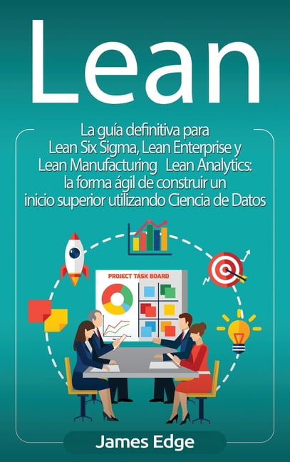Lean: La guía definitiva para Lean Six Sigma, Lean Enterprise y Lean Manufacturing + Lean ...