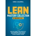 Lean Mastery: 8 Books in 1 - Master Lean Six Sigma & Build a Lean ...