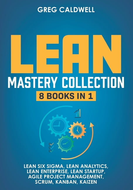 Lean Mastery: 8 Books in 1 - Master Lean Six Sigma & Build a Lean ...