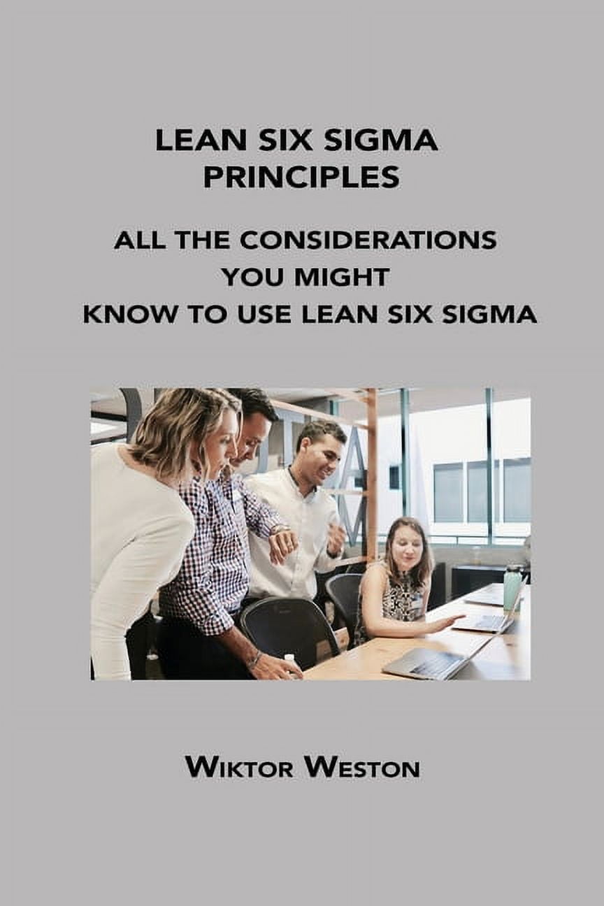 Lean Six SIGMA Principles : All the Considerations You Might Know to ...