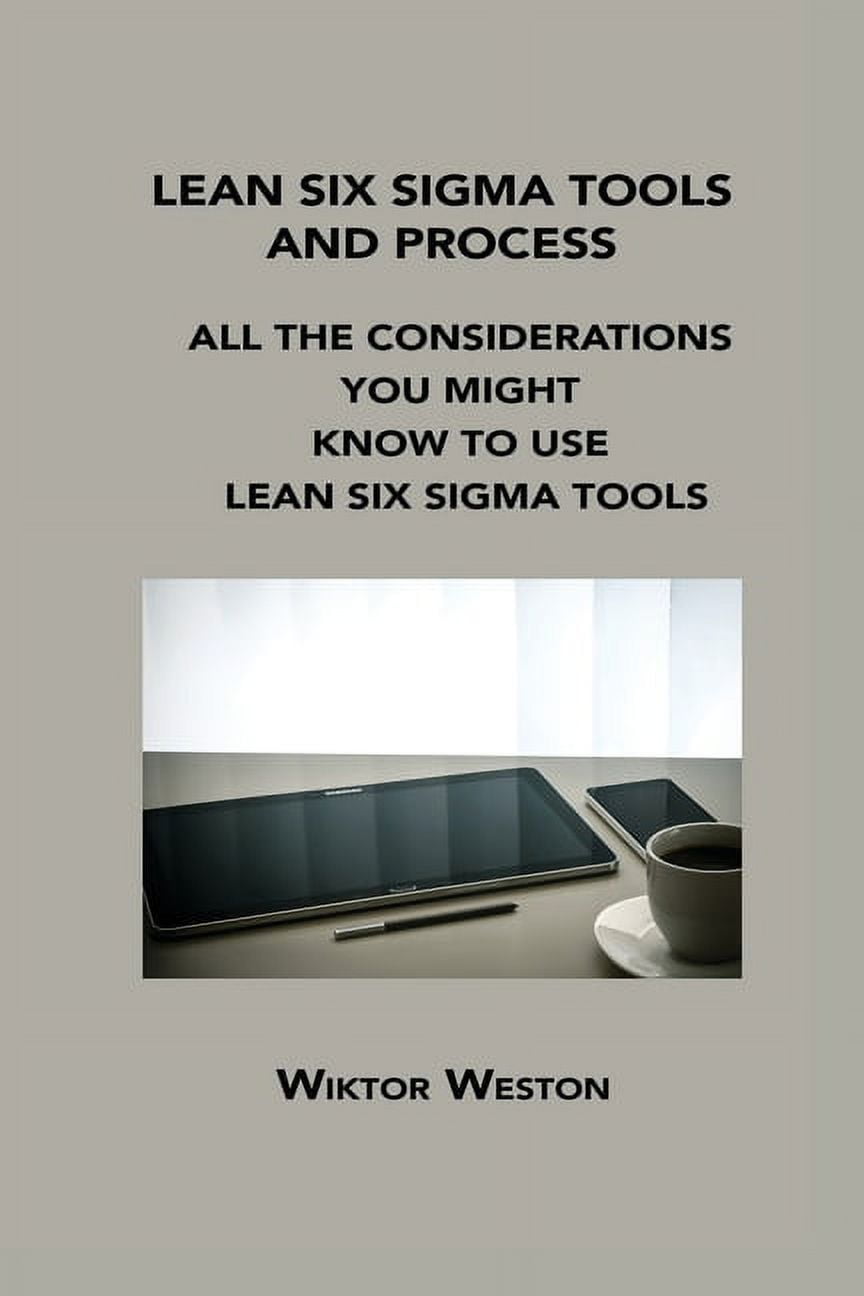Lean Six SIGMA Tools and Process : All the Considerations You Might ...