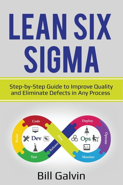Lean Six Sigma: Step-by-Step Guide to Improve Quality and Eliminate ...