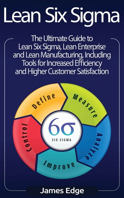 Lean Six Sigma: The Ultimate Guide to Lean Six Sigma, Lean Enterprise ...