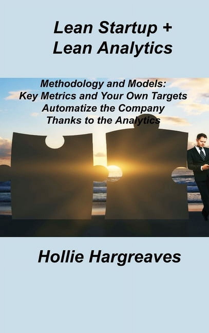 Lean Startup + Lean Analytics: Methodology and Models: Key Metrics and ...