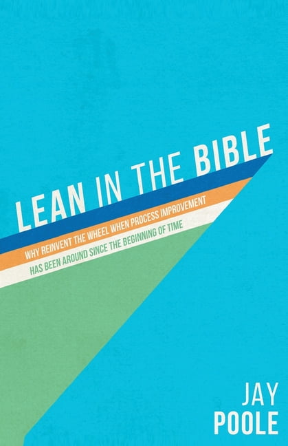 Lean in the Bible: Why Reinvent the Wheel When Process Improvement has ...