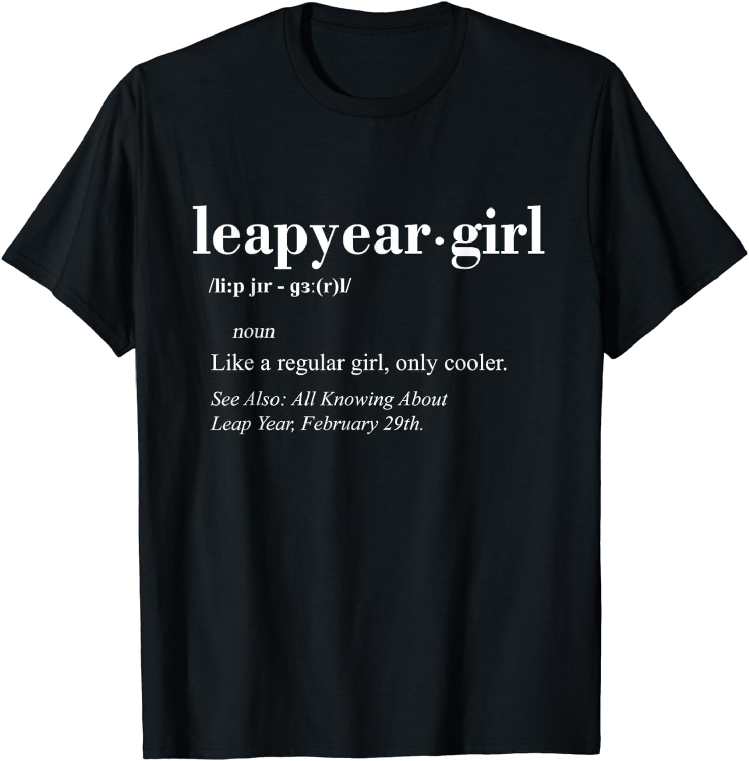 Leap Year Birthday Shirt Leap Year Girl Definition Girl Gift T-Shirt ...