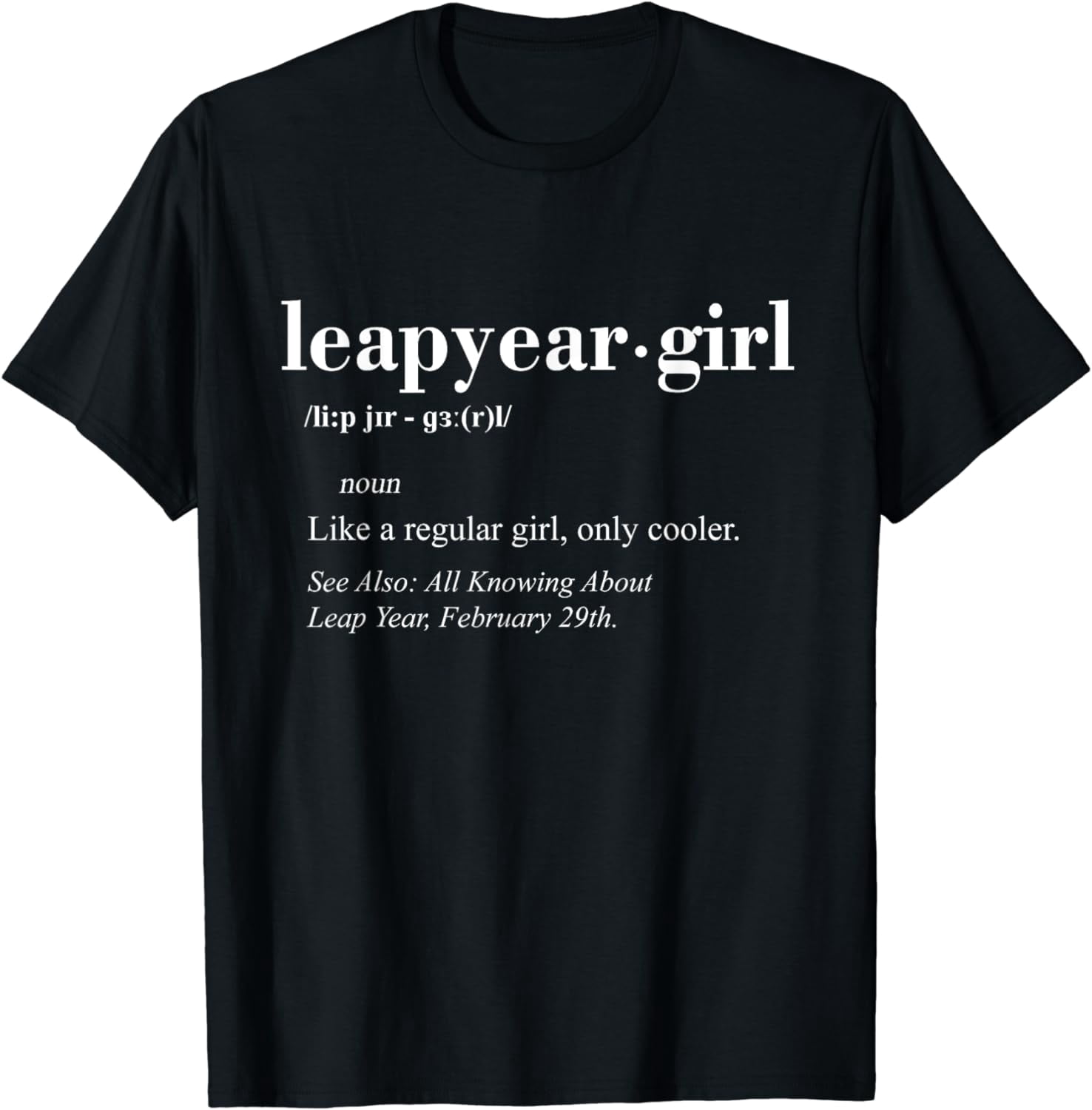 Leap Year Birthday Shirt Leap Year Girl Definition Girl T-Shirt ...