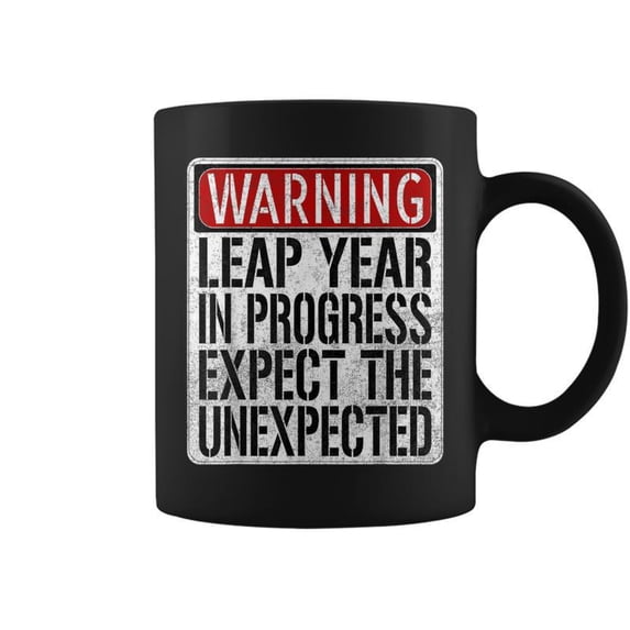 Leap Year In Progress Expect The Unexpected Leap Year 2024 Coffee Mugs ...