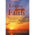 Leap of Faith : Transforming Physical and Emotional Pain into Spiritual ...