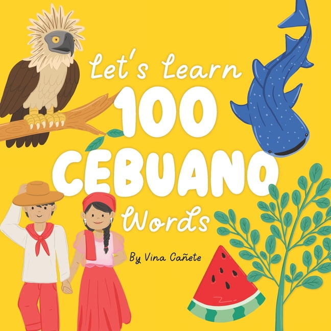 Learn 100 Filipino Words Let's Learn 100 Cebuano Words: A Bilingual ...