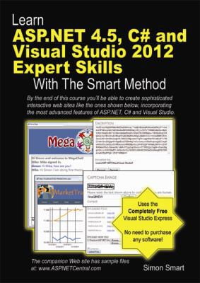 Pre-Owned Learn ASP.NET 4.5, C# and Visual Studio 2012 Expert Skills with the Smart Method ...