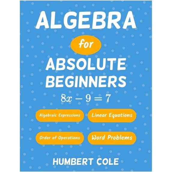 Learn Algebra Algebra for Absolute Beginners: Algebraic Expressions ...