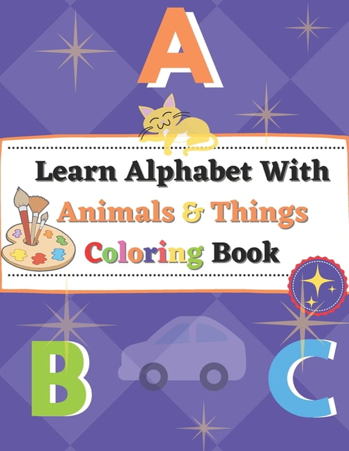 Learn Alphabet With Animals and Things Coloring Book: Hand-Coloring ...