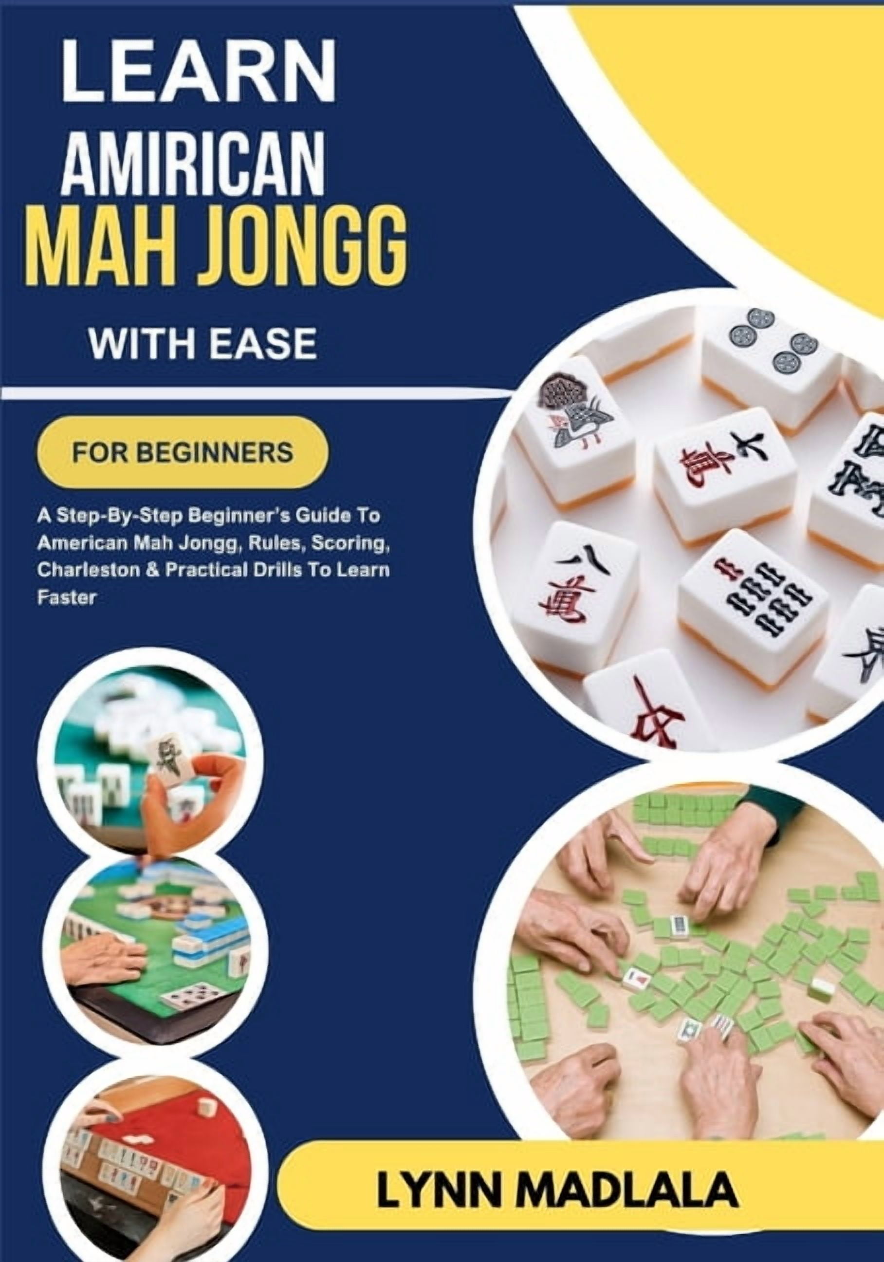 Learn Amirican Mah Jongg With Ease For Beginners: A Step-By-Step ...