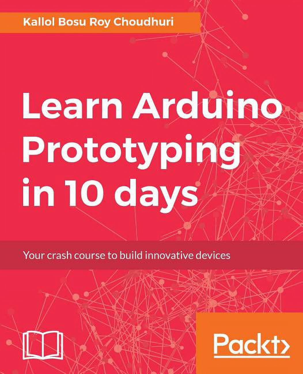 Learn Arduino Prototyping in 10 days: Your crash course to build innovative devices, (Paperback ...