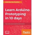 Learn Arduino Prototyping in 10 days: Your crash course to build innovative devices, (Paperback ...