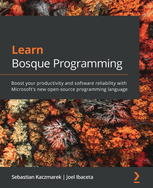 Learn Bosque Programming: Boost your productivity and software reliability with Microsoft's new ...