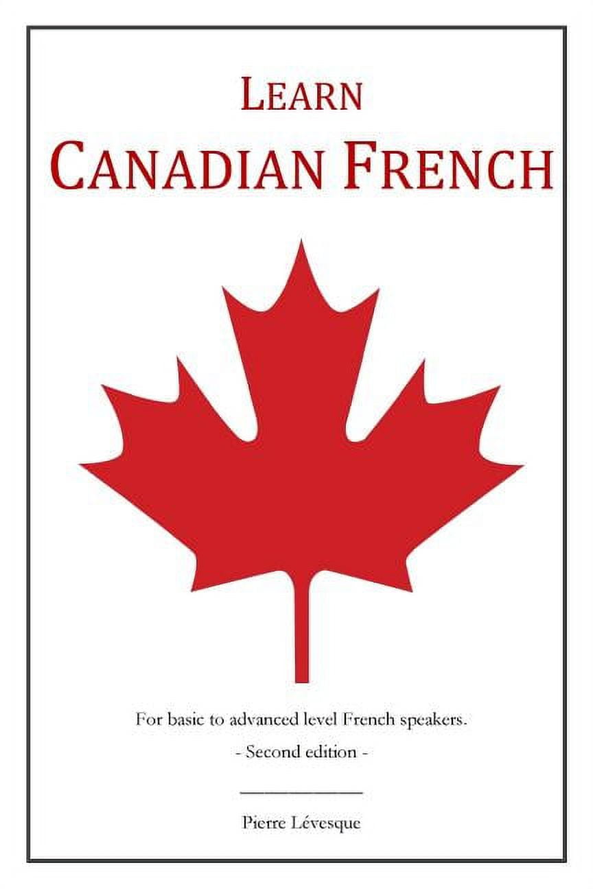 Learn Canadian French: 2nd Edition, (Paperback) - Walmart.com