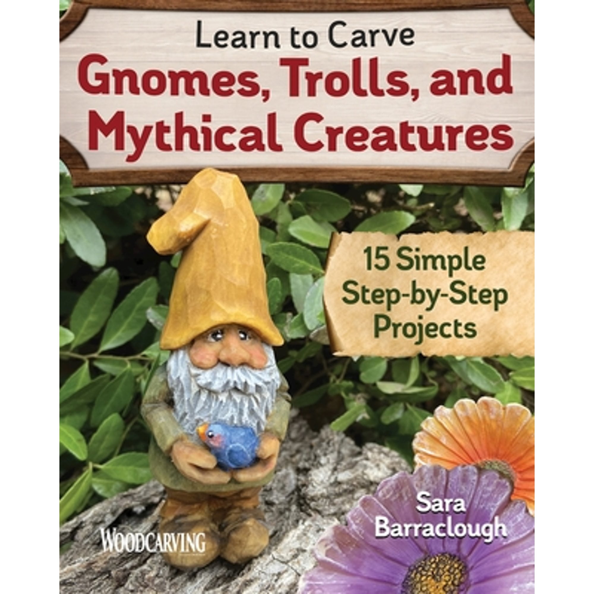 Pre-Owned Learn to Carve Gnomes, Trolls, and Mythical Creatures: 15 Simple Step-by-Step Projects ...