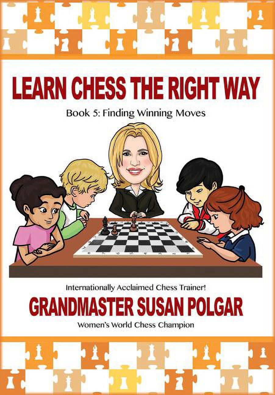 Learn Chess the Right Way Learn Chess the Right Way: Book 5: Finding ...