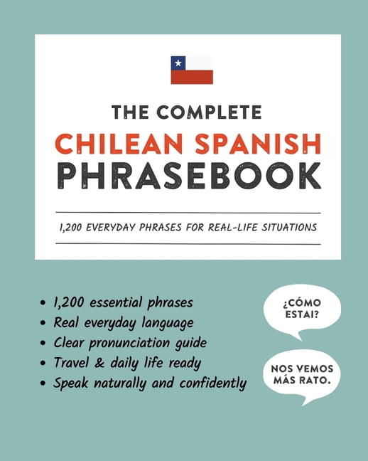 Learn Chilean Spanish The Complete Chilean Spanish Phrasebook: 1,200 ...